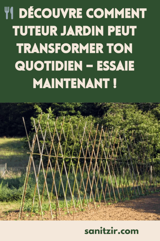 Conseils pratiques pour tuteur jardin - Ricette e Consigli